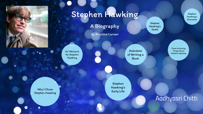 Biography project Stephen Hawking by Aadhyasri Chitti on Prezi