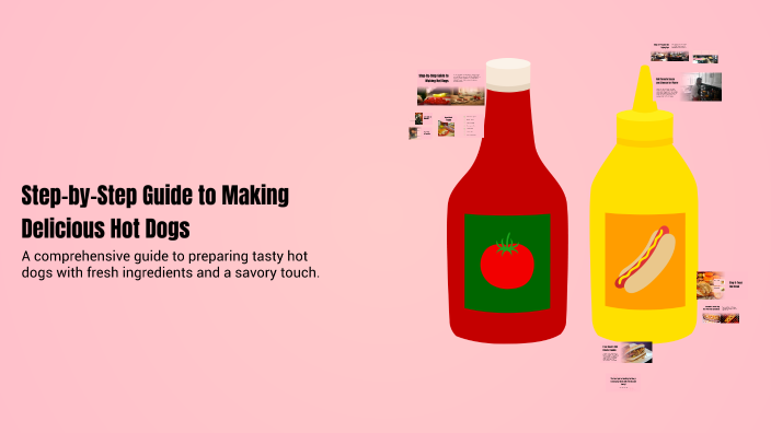 Step-by-Step Guide to Making Delicious Hot Dogs by LAURA DAZA on Prezi