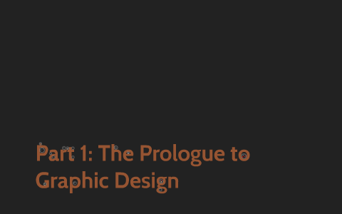 Part 1: The Prologue to Graphic Design by Sierra White on Prezi
