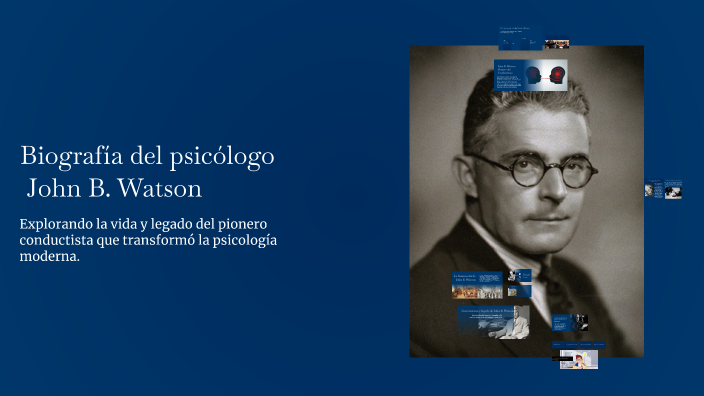 Biografía del psicólogo John B. Watson by Fatima Gonzalez on Prezi