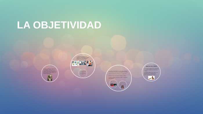 LA OBJETIVIDAD by on Prezi