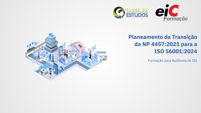 Planeamento da Transição da NP 4457:2021 para a ISO 56001:2024 by ...