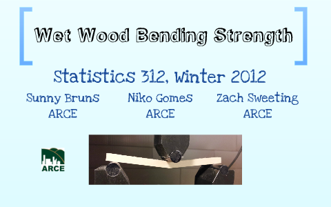 Wet Wood Bending Strength by Zach Sweeting on Prezi