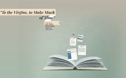 "To the Virgins, to Make Much of Time" by Emily Haynes on Prezi