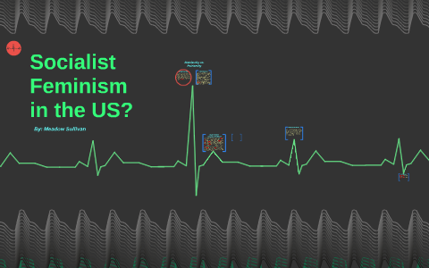 Socialist Feminism by Meadow Sullivan on Prezi