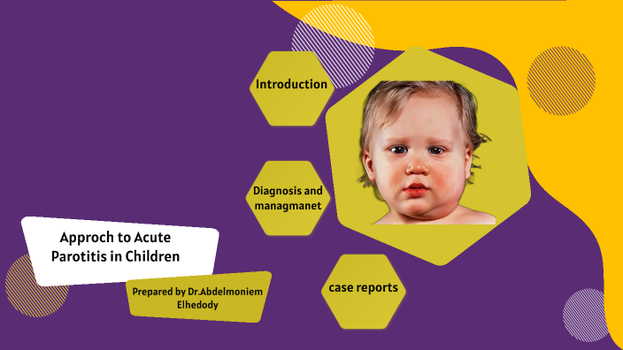 Approch to Acute Parotitis in Children by MONIEM Hedody on Prezi