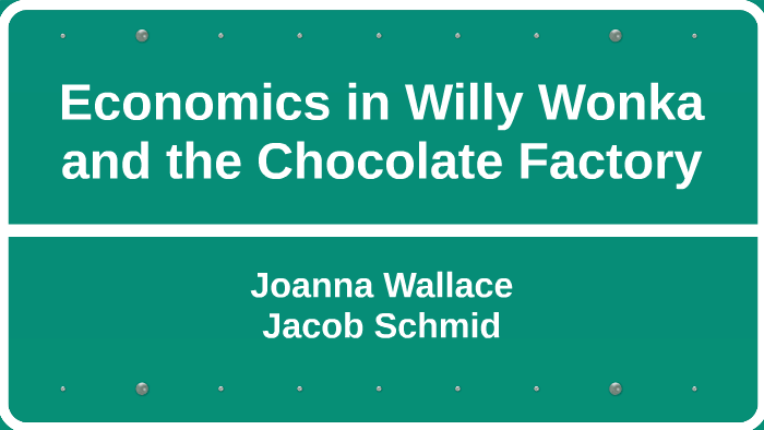 Economics in Willy Wonka and the Chocolate Factory by Joanna Wallace on ...