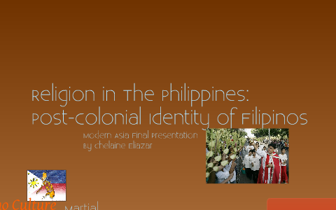 Post-Colonial Identity in the Philippines by Chelaine Eliazar on Prezi