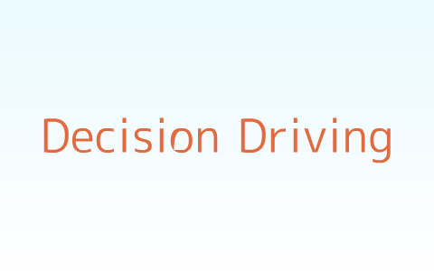 Decision Driving by David Marquardt on Prezi