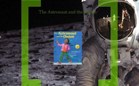 Treasures: The Astronaut and the Onion by Velda Jordan on Prezi