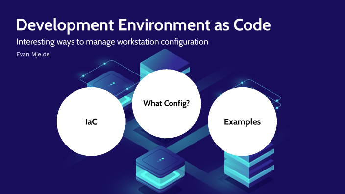 Development Environment as Code by Evan M on Prezi