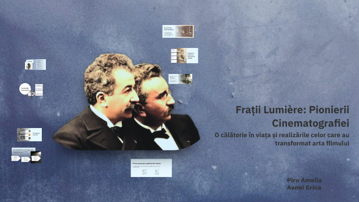 Frații Lumière: Pionierii Cinematografiei by Amelia Piro on Prezi