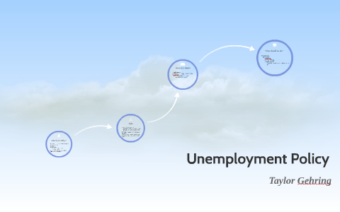 Unemployment Policy by Taylor Gehring on Prezi
