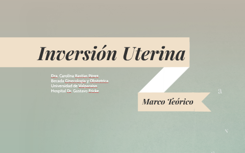 Inversión Uterina MT by Carolina Bastías on Prezi