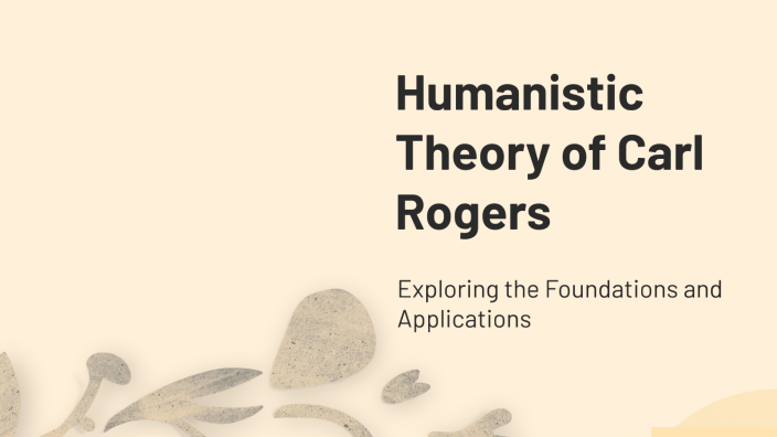 Humanistic Theory of Carl Rogers by Віка Вітковська on Prezi