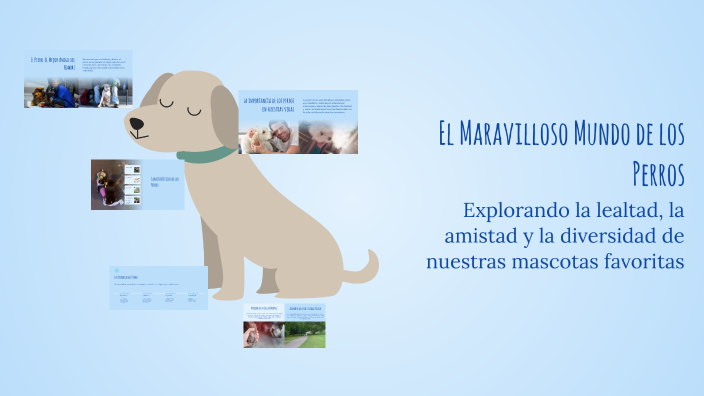 El Maravilloso Mundo de los Perros by Nicolas Gonzalez on Prezi