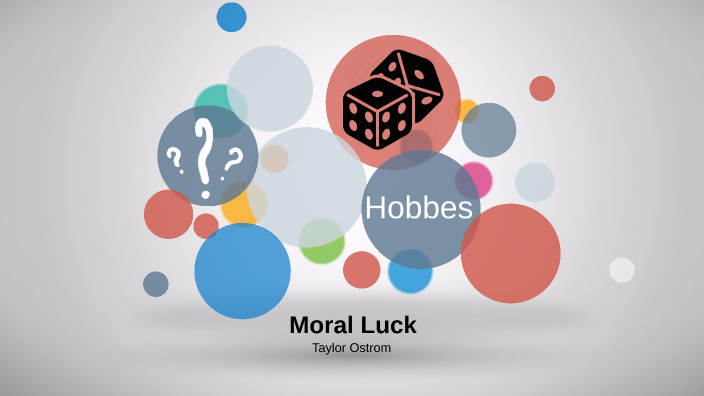 Moral Luck by Taylor Ostrom on Prezi