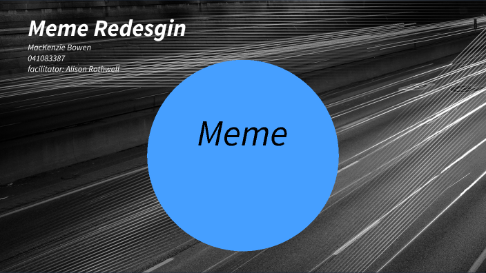meme redesign by kenzie bowen on Prezi