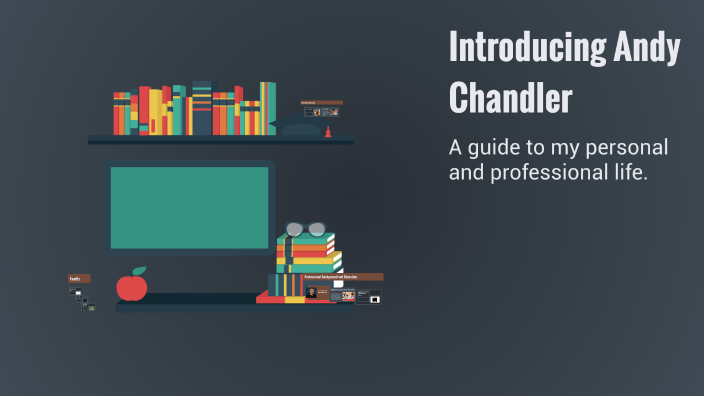 Introducing Andy Chandler by Jeffory Chandler on Prezi