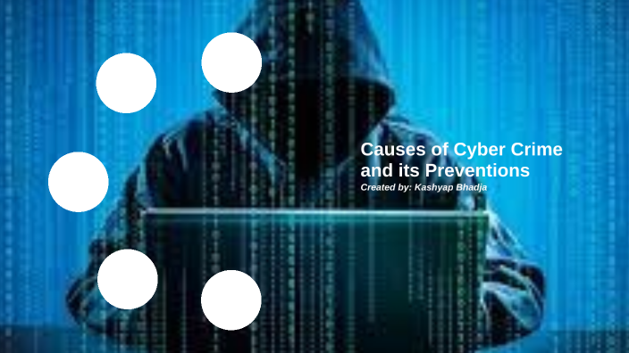 Causes of Cyber Crime and its preventions by Kashyap Bhadja on Prezi