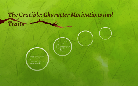The Crucible: Character Motivations and Traits by on Prezi