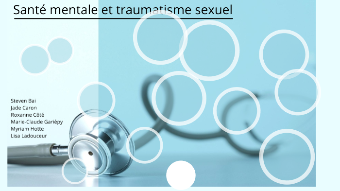 Santé mentale et traumatisme sexuel by Jade Caron on Prezi