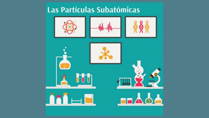 Las Partículas Subatómicas by Max Kirby on Prezi
