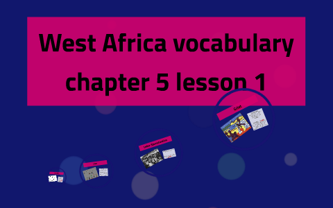 West Africa vocabulary by Jocelyn Jimenez on Prezi