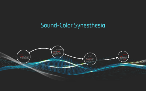 Sound-Color Synesthesia by Not Elise on Prezi