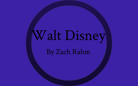 Walt Disney by Zach Rahm on Prezi