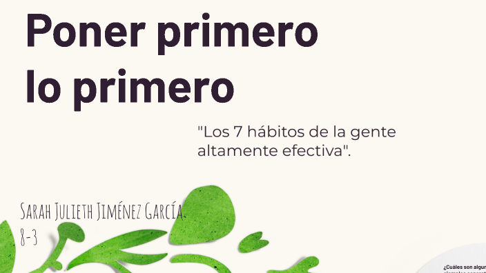 HÁBITO 3: PONER PRIMERO LO PRIMERO by Sarah Julieth Jiménez García on Prezi