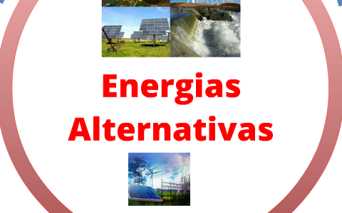Energias Alternativas Katia Baez 3°3 vesp by Katia Baez on Prezi