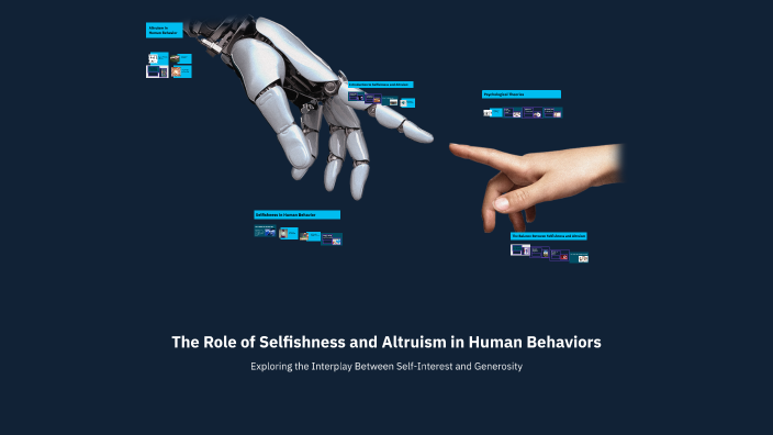 The Role of Selfishness and Altruism in Human Behaviors by faris on Prezi