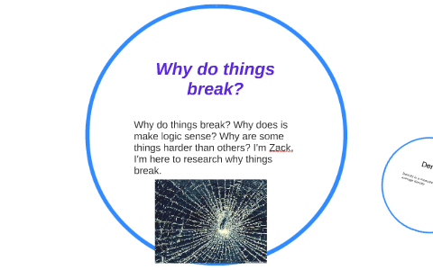 Why do things break? by Zack Jakubowski on Prezi