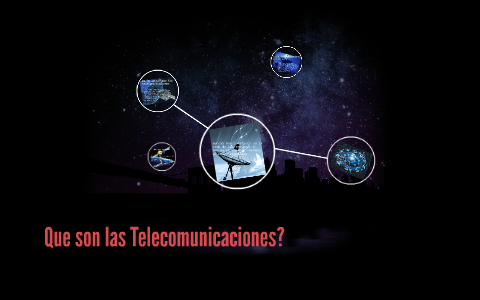 Que son las Telecomunicaciones? by Wilmer Quintero on Prezi
