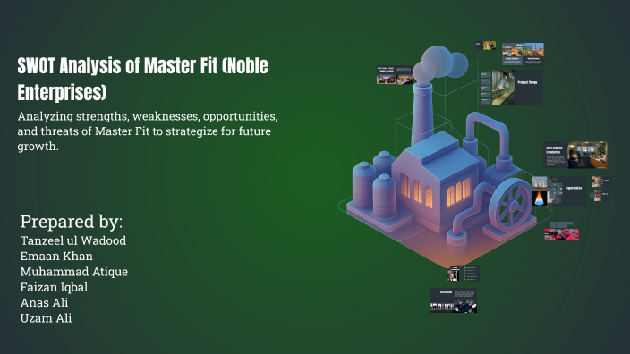 SWOT Analysis of Master Fit (Noble Enterprises) by Muhammad Atique on Prezi