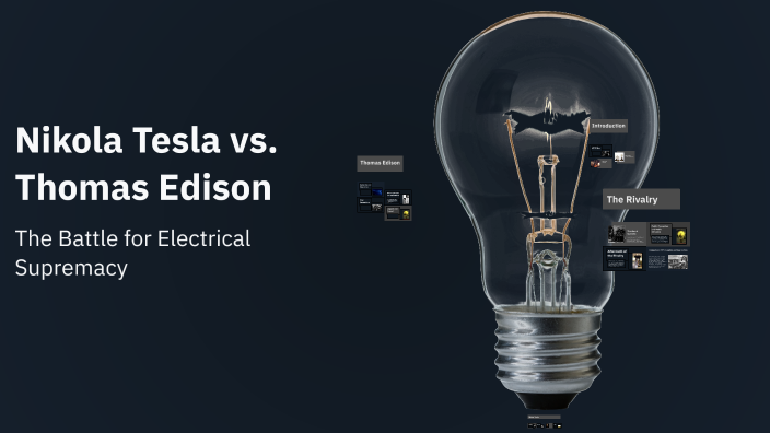 Nikola Tesla vs. Thomas Edison by Liam Volk on Prezi