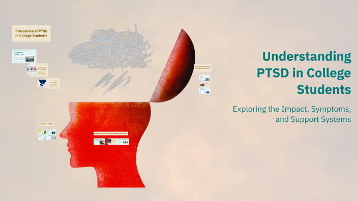 Understanding PTSD in College Students by Shraddha Satyal on Prezi