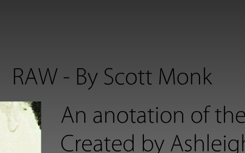 Raw- Scott monk. by ashleigh allan on Prezi