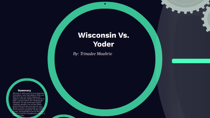 Wisconsin Vs. Yoder by trinadee moultrie on Prezi