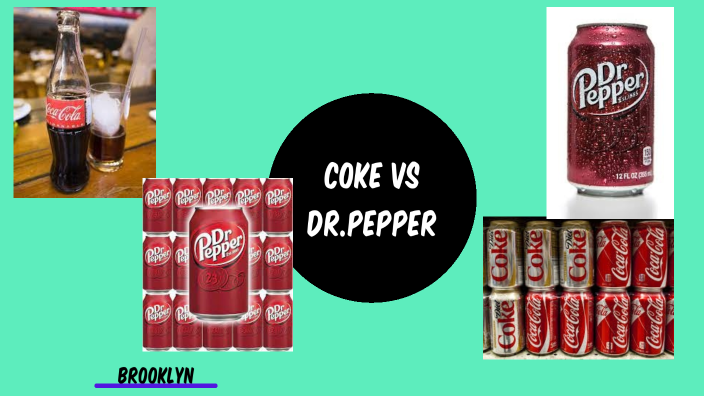 Coke VS. Dr.Pepper by Brooklyn Knight on Prezi