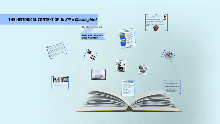 THE HISTORICAL CONTEXT OF To Kill a Mockingbird by Doris Bryant on Prezi