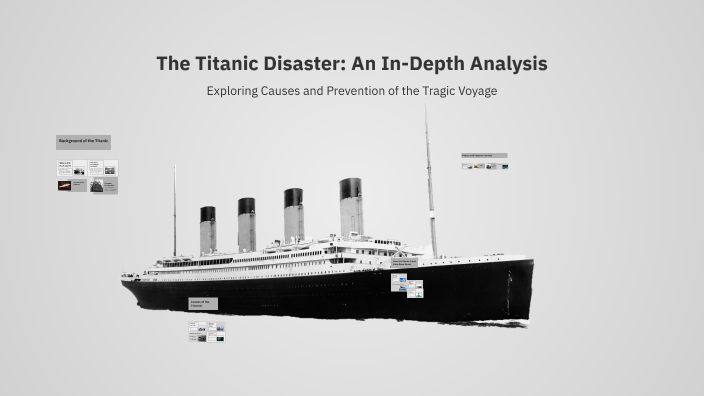 The Titanic Disaster: An In-Depth Analysis by Jack Sullivan on Prezi