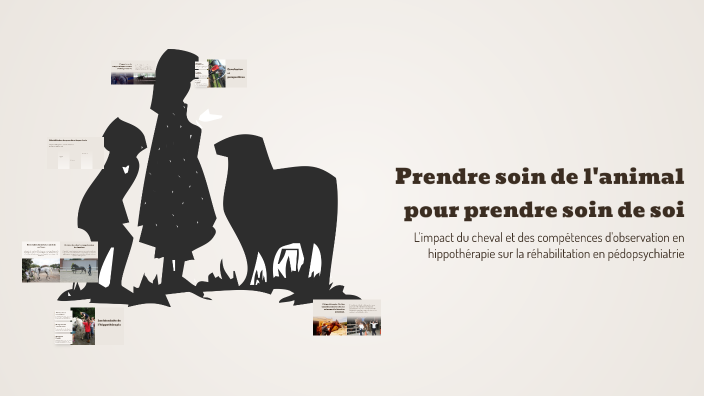 Prendre soin de l'animal pour prendre soin de soi by Jessica Petit on Prezi