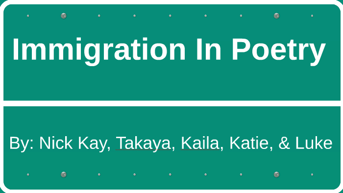 Immigration In Poetry by Kitty Rainbow on Prezi