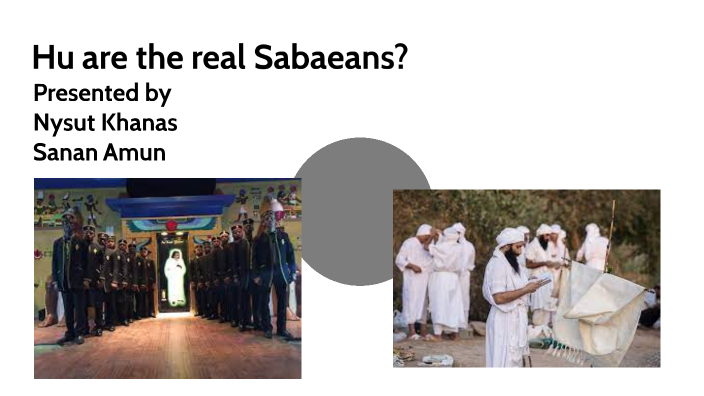 Hu are the real Sabaeans? by Khanas Sanan Amun on Prezi