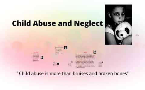 Child Abuse and Neglect . by A C on Prezi