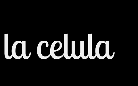 la celula by michael steven sabogal peña on Prezi