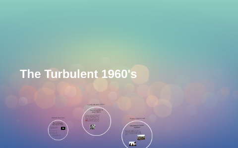 The Turbulent 1960's by daja williams on Prezi