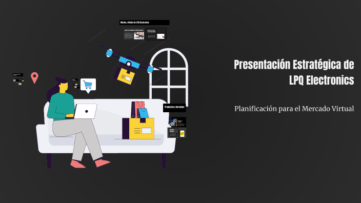 Presentación Estratégica de LPQ Electronics by Leivy Cloredt Romero Calderon on Prezi